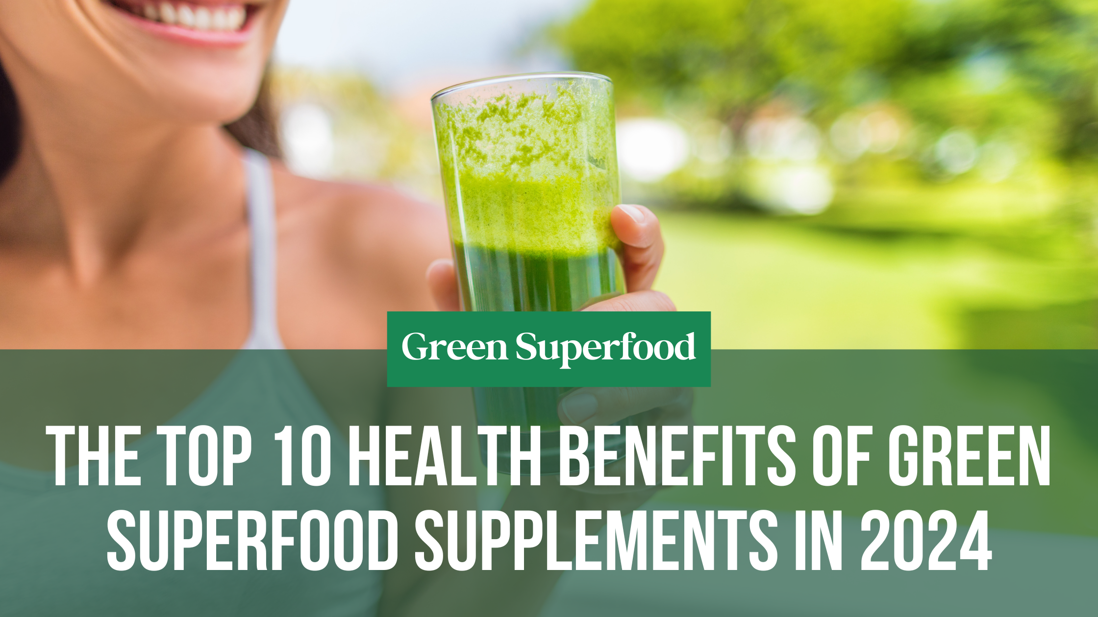 The Top 10 Health Benefits of Green Superfood Supplements in 2024 ...